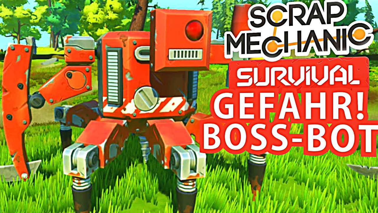 BOSS BOT in SCRAP MECHANIC SURVIVAL Deutsch German Gameplay - YouTube