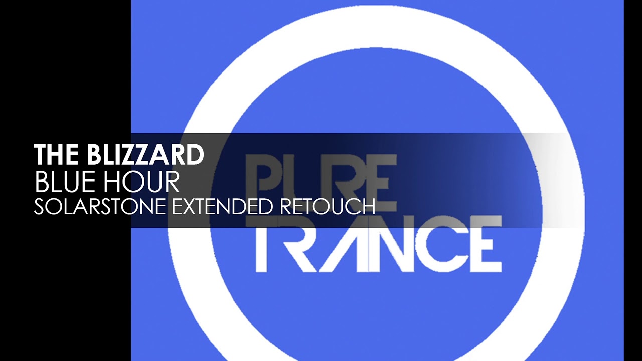 The Blizzard - Blue Hour (Solarstone Extended Retouch) [Pure Trance ...