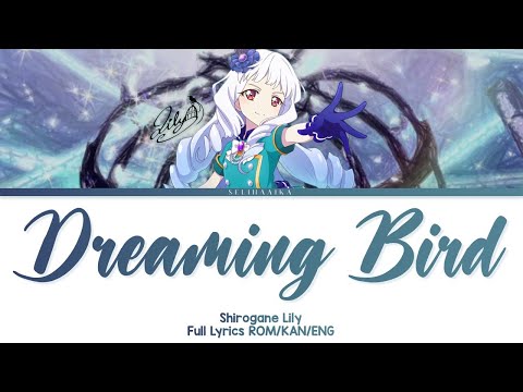 Dreaming Bird | Lily Shirogane | Aikatsu Stars Full Lyrics ROM/KAN/ENG