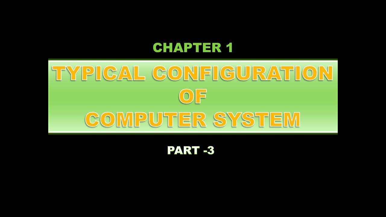 TYPICAL CONFIGURATION OF COMPUTER SYSTEM-3 - YouTube