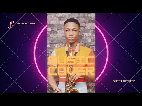 sweet mother saxphone cover by malachi sax