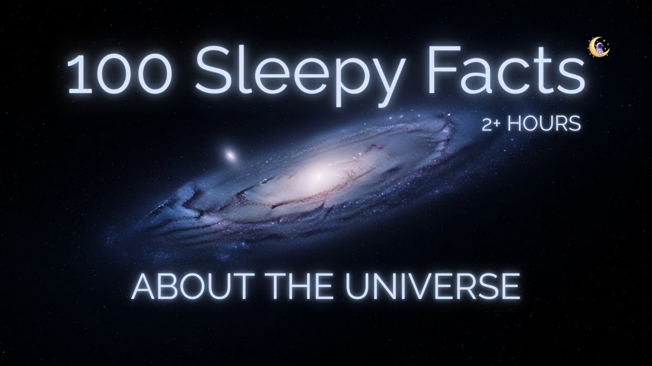 100 Sleepy Universe Facts That Will Put You to Sleep | 2 Hour Cosmic ...