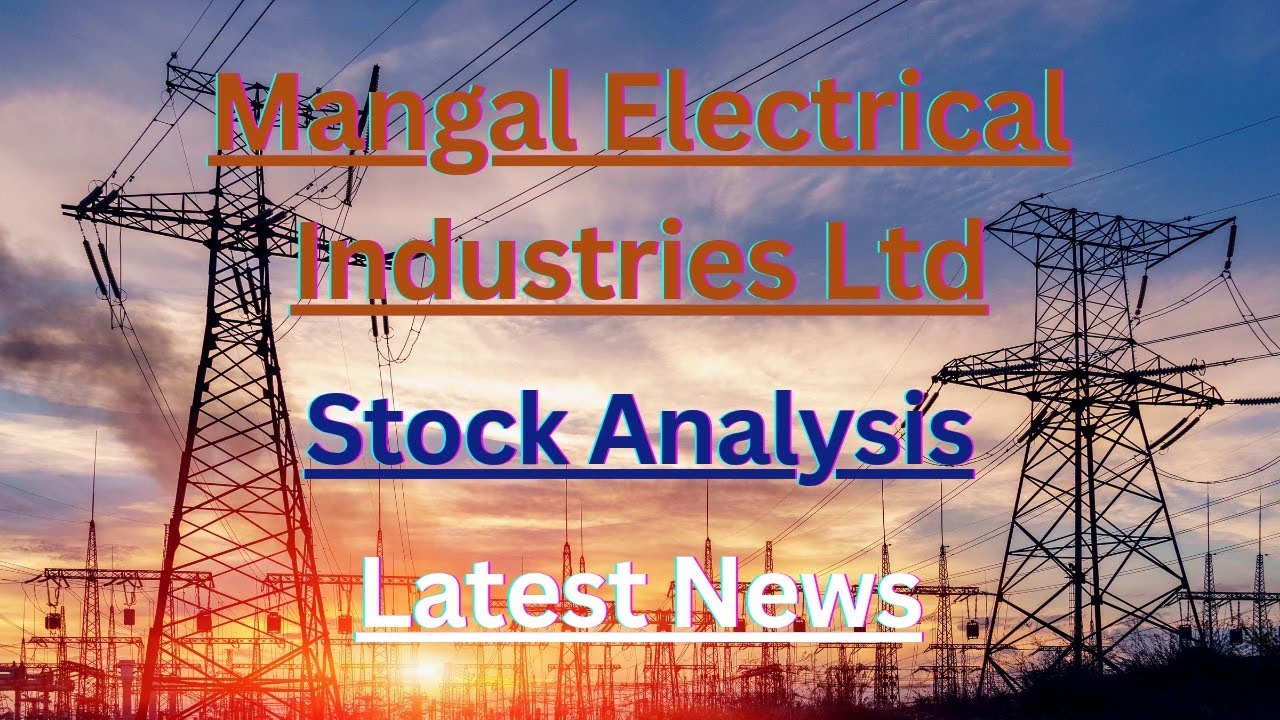 Mangal Electrical Industries Ltd | Stock Analysis | Latest News ...
