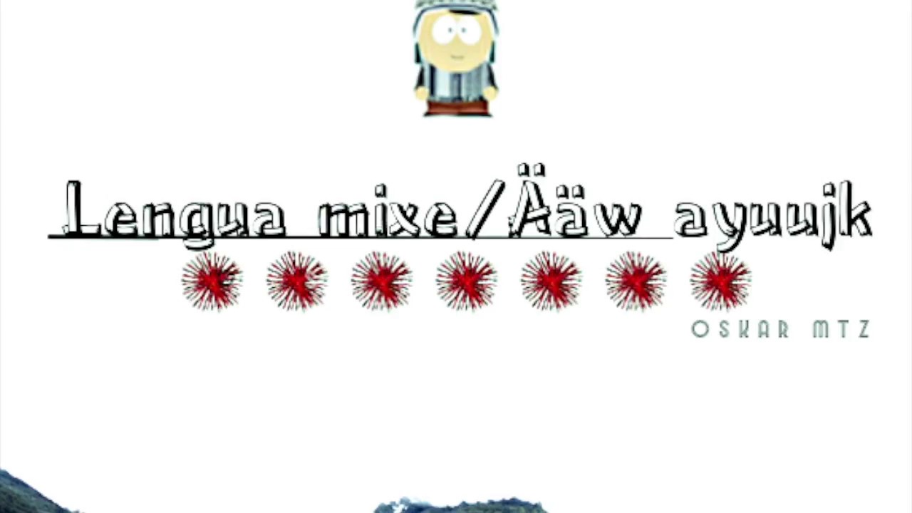 Lengua Mixe: Ääw ayuujk - YouTube