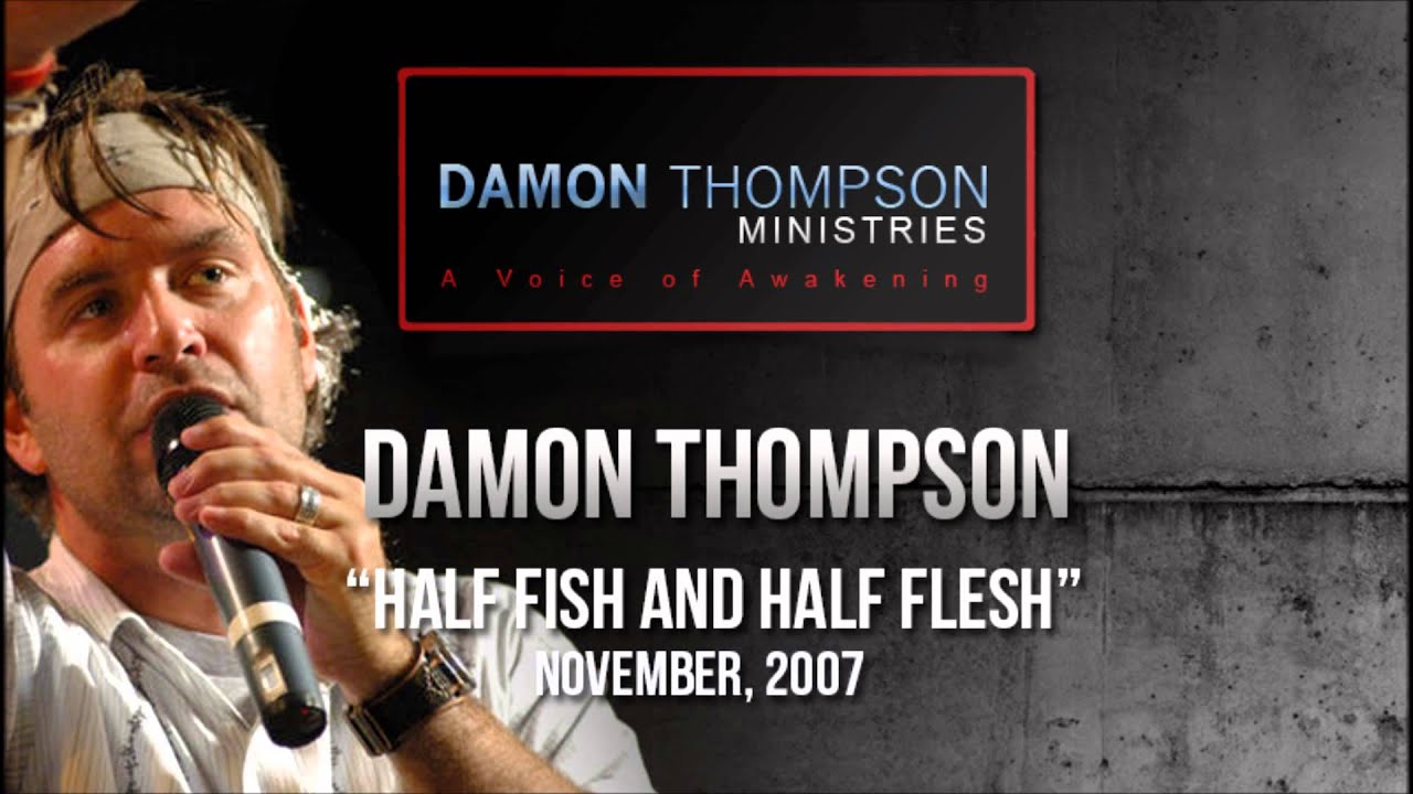 Damon Thompson- Half Fish and Half Flesh - YouTube