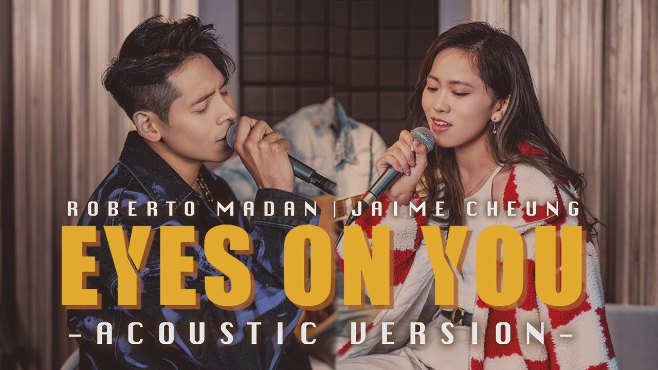 Roberto Madan & Jaime Cheung - EYES ON YOU (ACOUSTIC VERSION） - YouTube