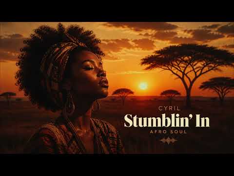 Stumblin’ In (Afro Soul Cover) – CYRIL | Smooth Vibes & Soulful Remix