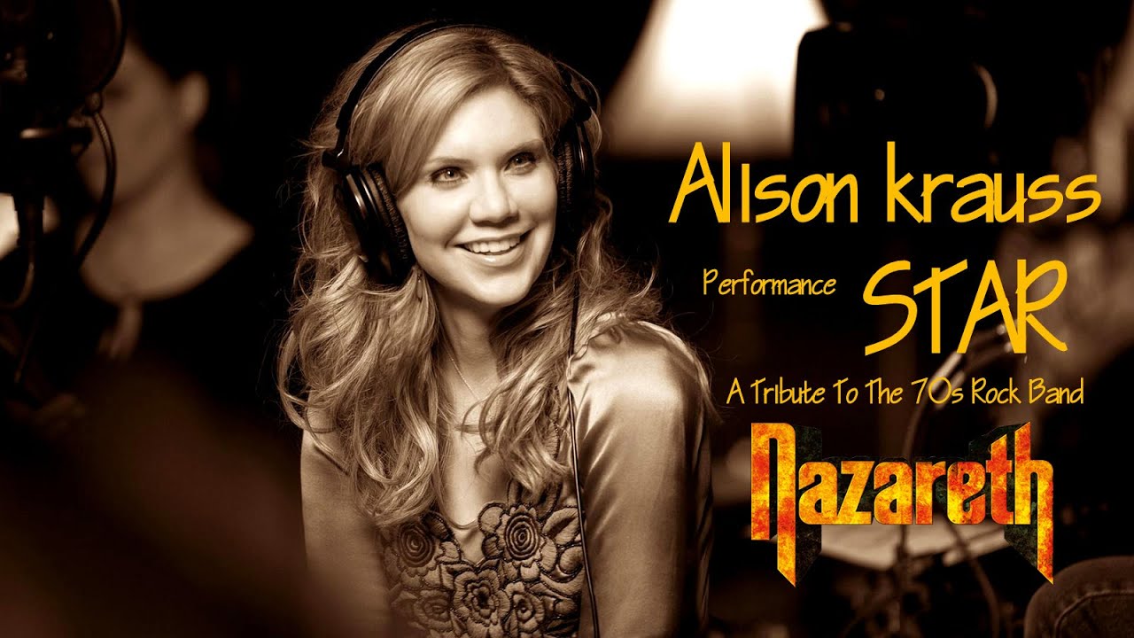 ALISON KRAUSS - STAR - TRIBUTE ROCK BAND NAZARETH ( Tradução em ...