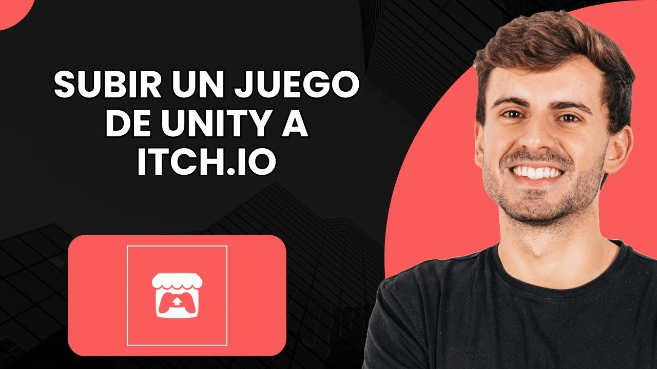 Cómo Subir un Juego de Unity a Itch.io - Paso a Paso - YouTube