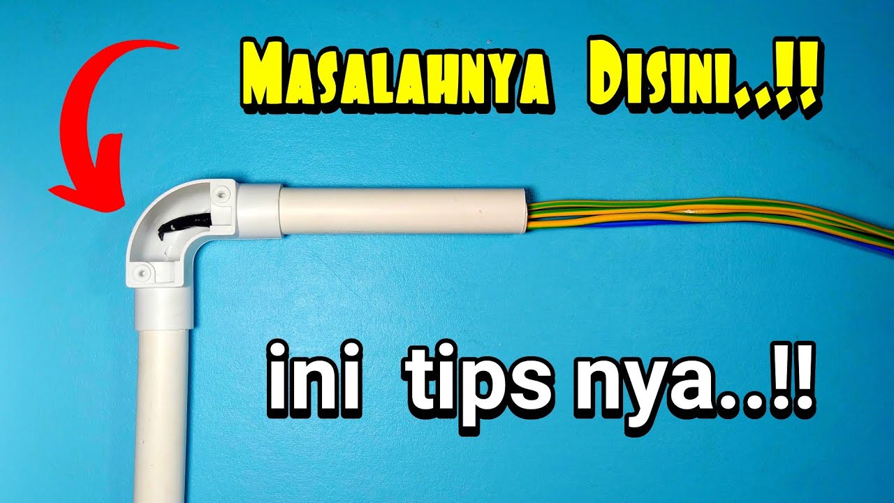 TIPS MEMASANG KABEL INSTALASI LISTRIK DI DALAM PIPA -L BOW/ELBOW UNTUK ...