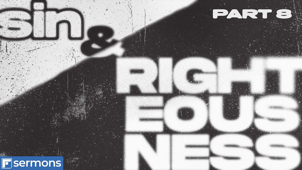 Sin and Righteousness Pt. 8 - YouTube