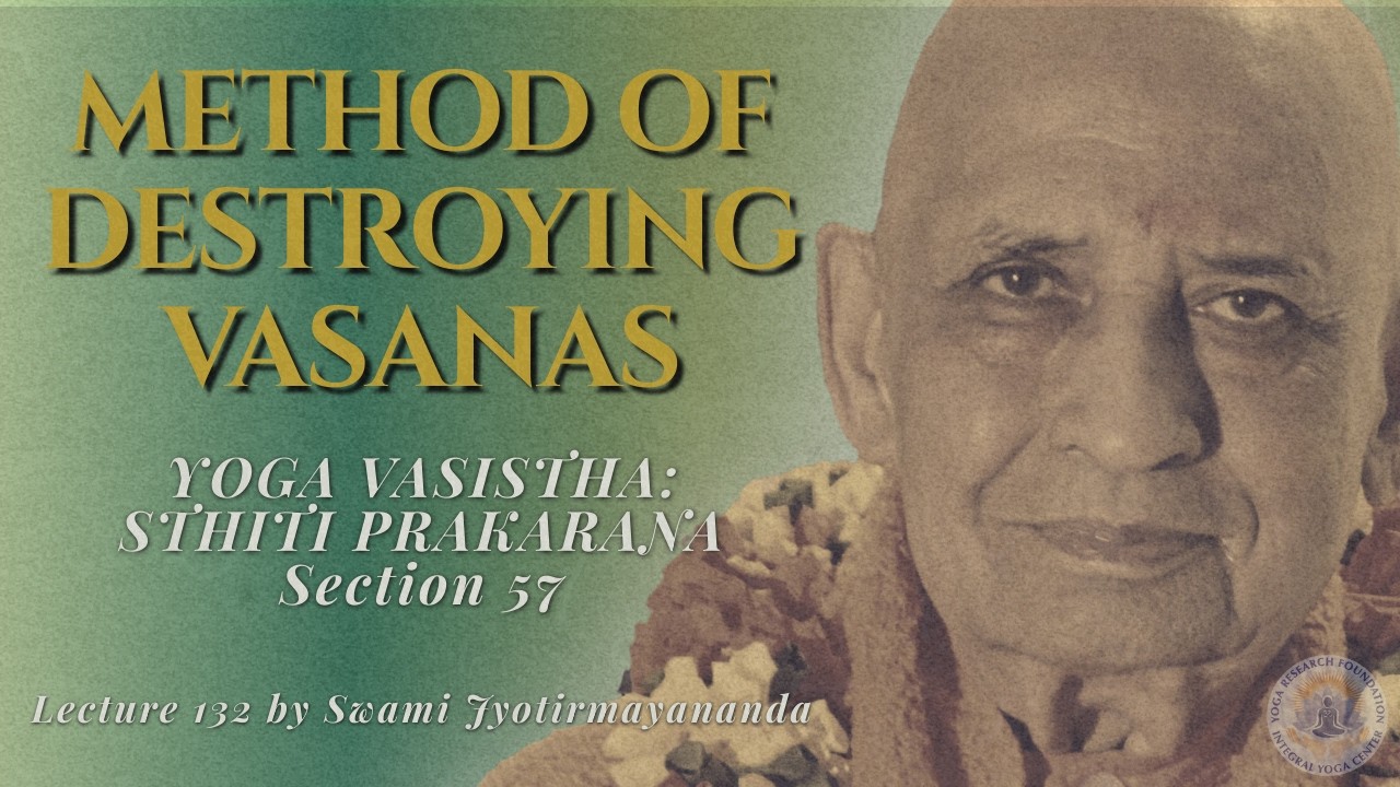 Method of Destroying Vasanas | Yoga Vasistha Sthiti Prakarana | #132 ...