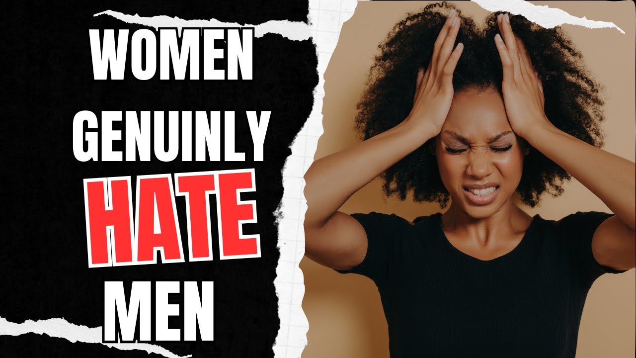 Women Genuinely HATE Men - YouTube