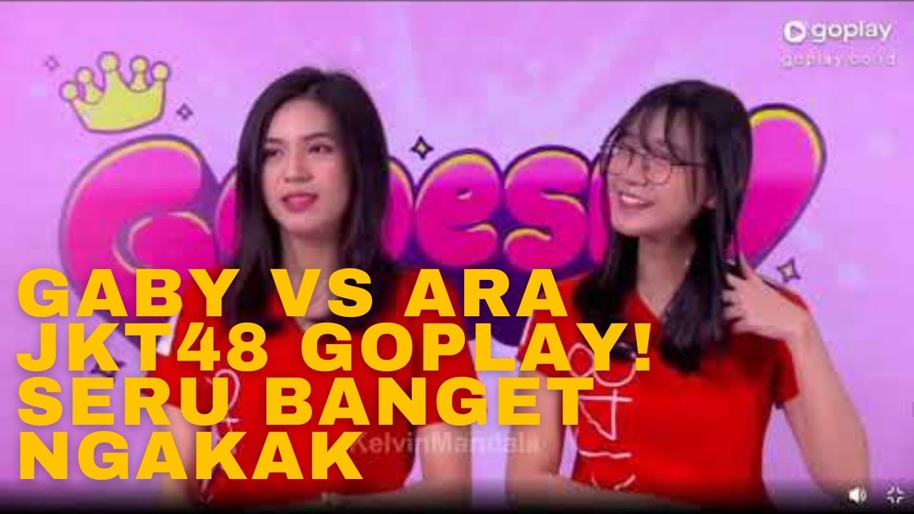 GABY & ARA JKT48 FULL @ GOPLAY GEMESH SEASON 2 | 19 JULI 2021.. AKHIRNYA ARA MAIN GEMESH JUGA ...