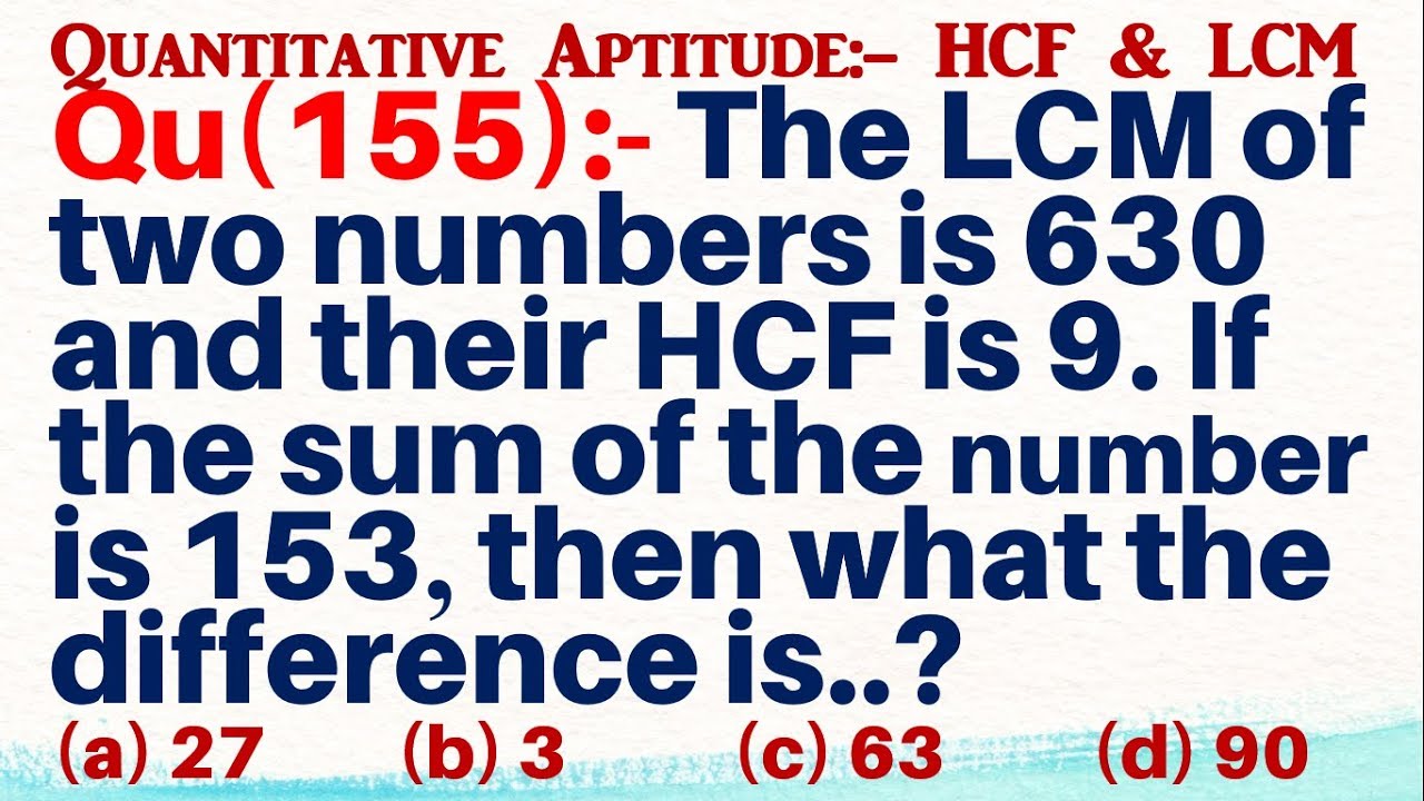 Q155 The LCM Of Two Numbers Is 630 And Their HCF Is 9 If The Sum Of q155-the-lcm-of-two-numbers-is-630-and-their-hcf-is-9-if-the-sum-of