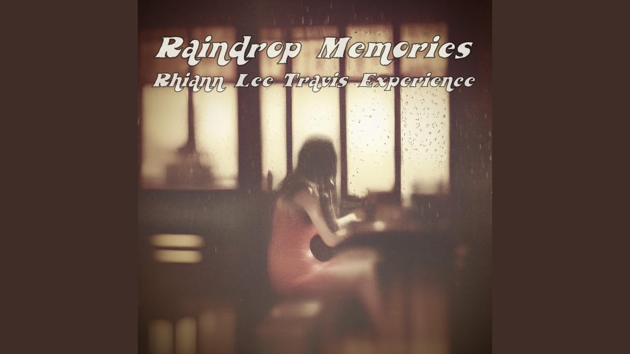Raindrop Memories (Rhiann Lee Travis Experience) - YouTube
