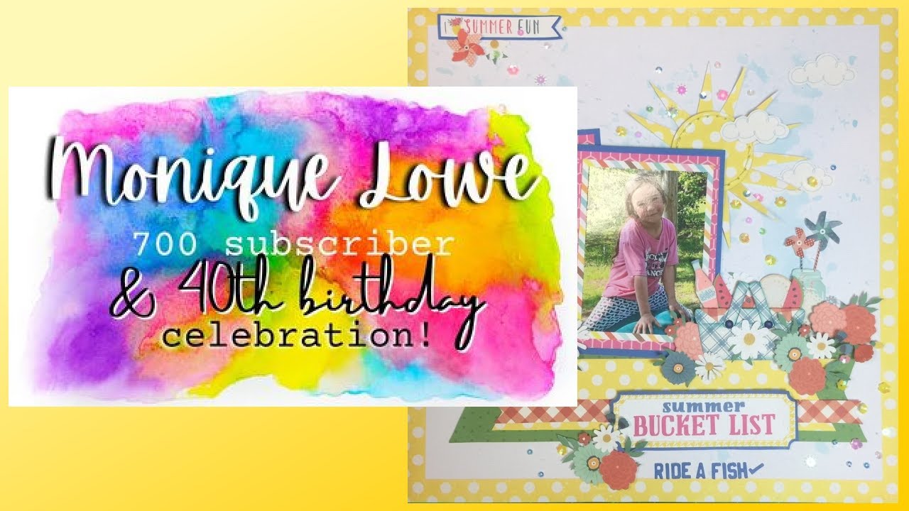 Monique Lowe's 700 Subscriber Hop (and B.D.)/Scrapbook Process/Summer ...