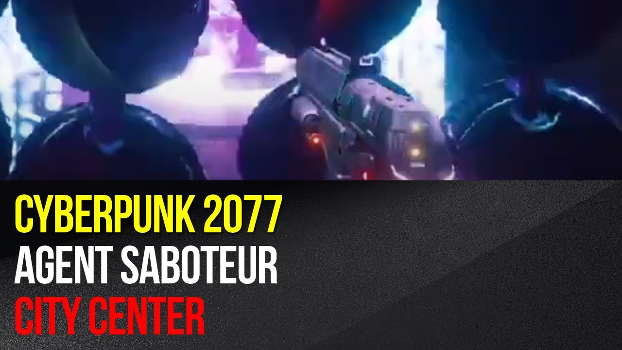 Cyberpunk 2077 - City Center - Agent Saboteur - YouTube