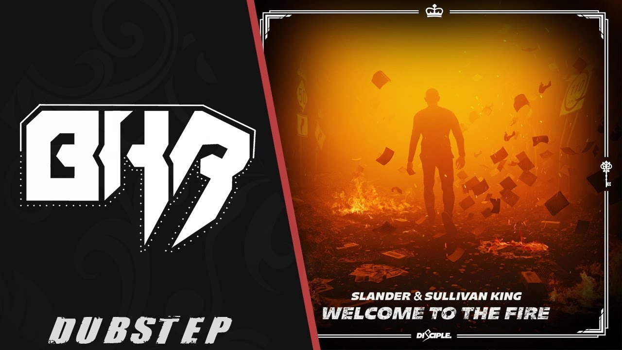 Slander & Sullivan King - Welcome To The Fire