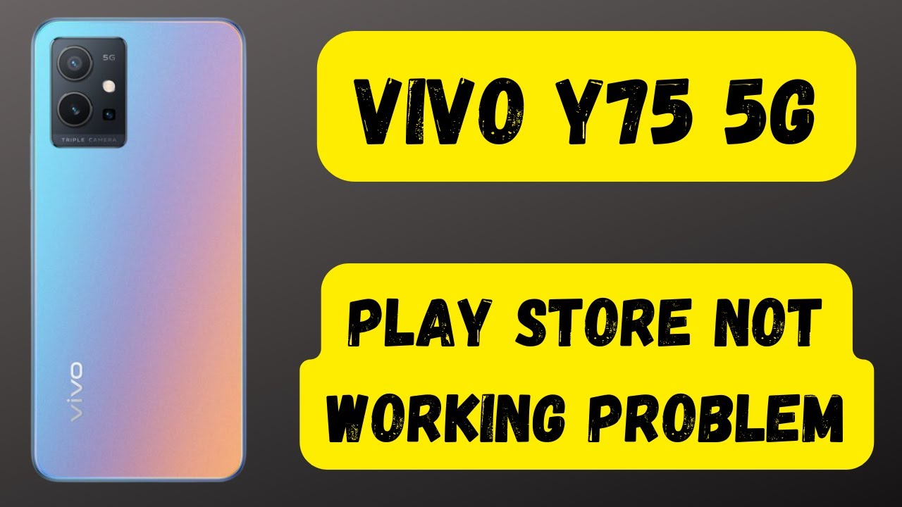 Vivo Play store not working problem Y75 5g || vivo y75 play store app ...