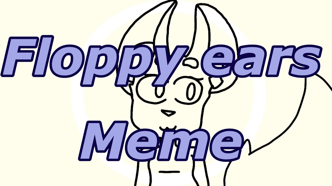 Floppy ears meme (remake) - YouTube
