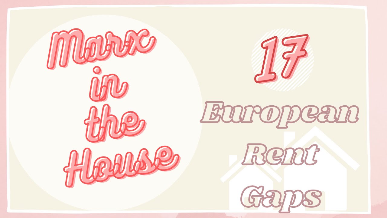 Ep 17: European Rent Gaps || Marx in the House - YouTube