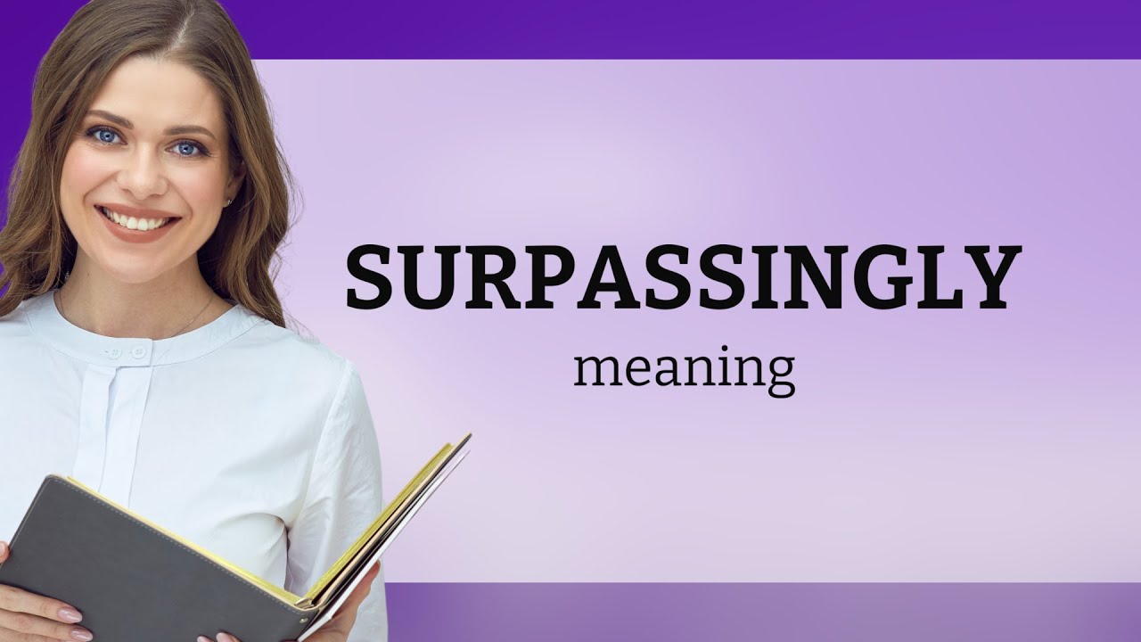 Surpassingly | SURPASSINGLY meaning - YouTube