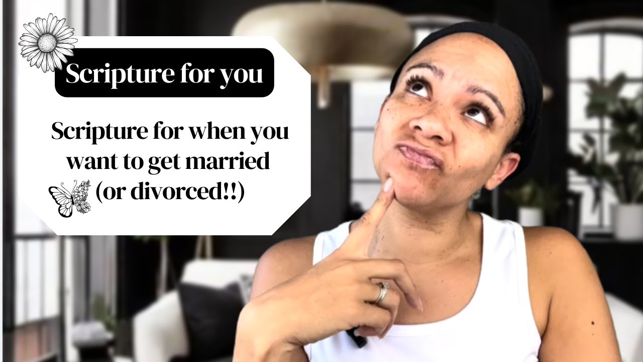 Scripture for.... when you want to get married/remarried or divorced! I ...