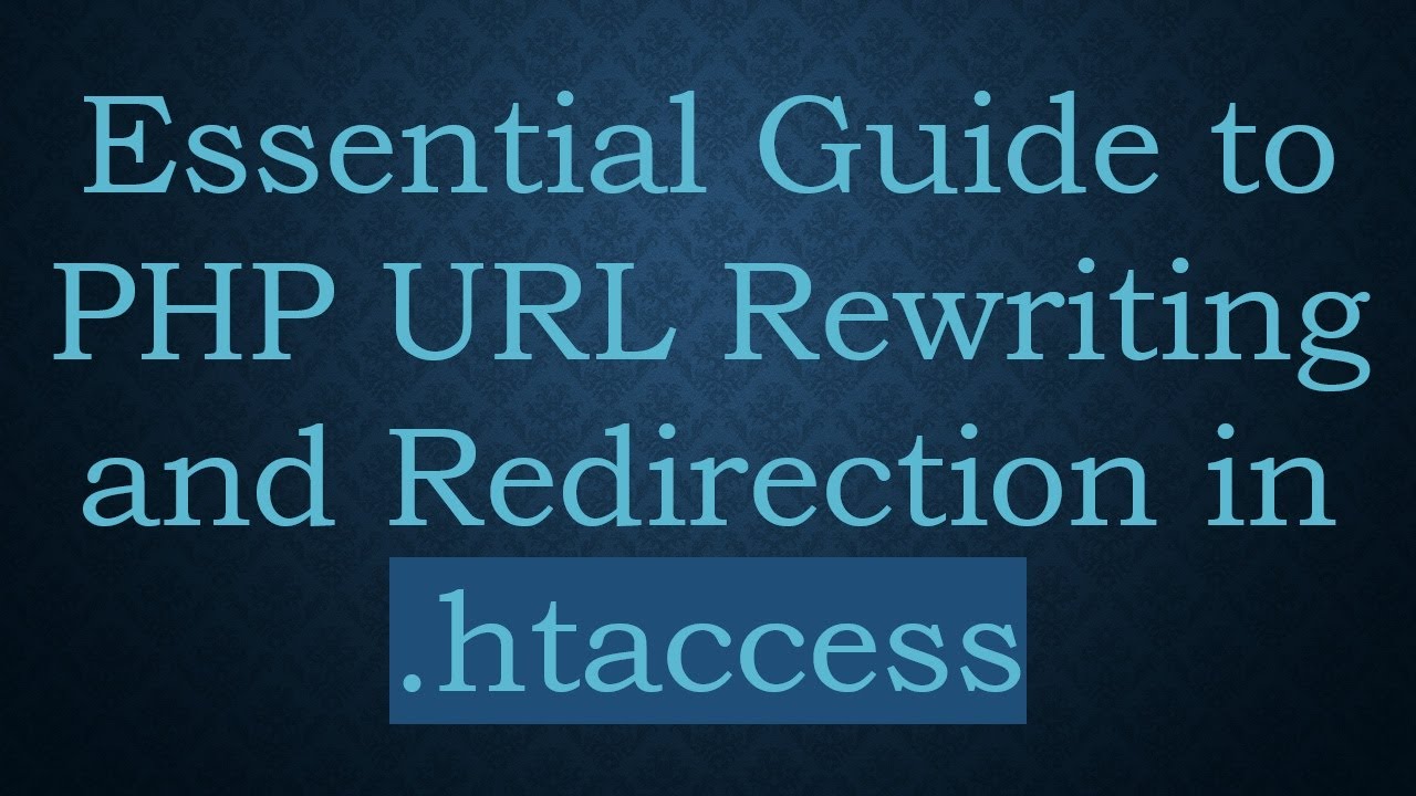 Essential Guide To Php Url Rewriting And Redirection In Htaccess Youtube