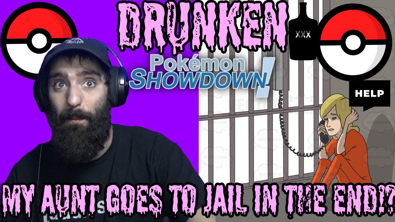 DRUNKEN POKEMON SHOWDOWN! MY AUNT WENT TO JAIL!? #pokemon - YouTube