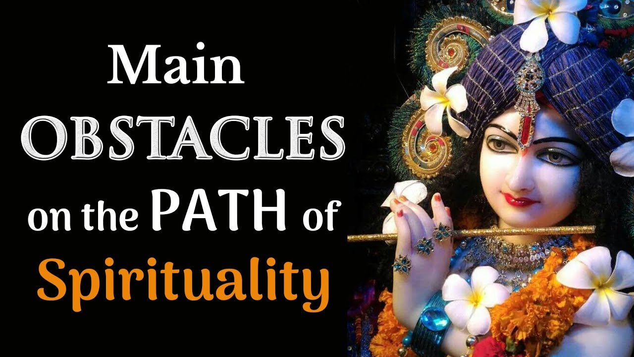 Main Obstacles On The path Of Spirituality | Obstacles on the path of ...