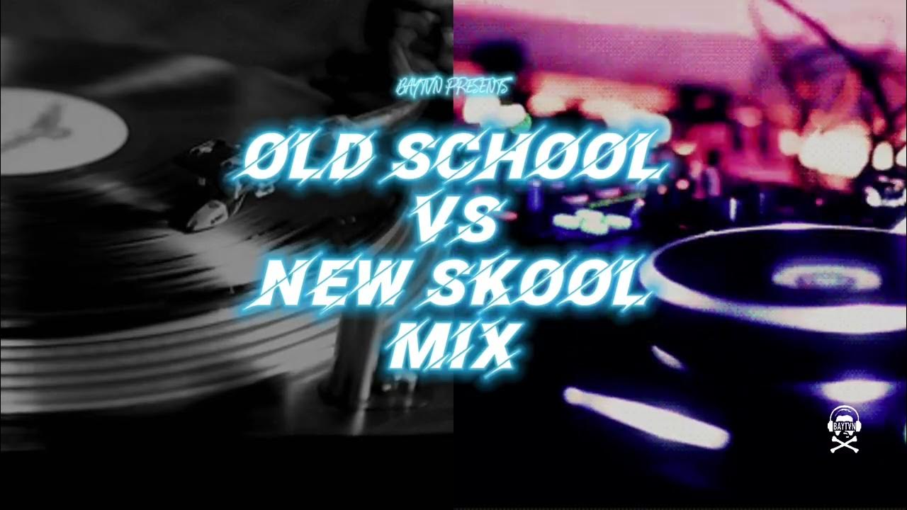 OLD SCHOOL VS NEW SKOOL MIX - YouTube