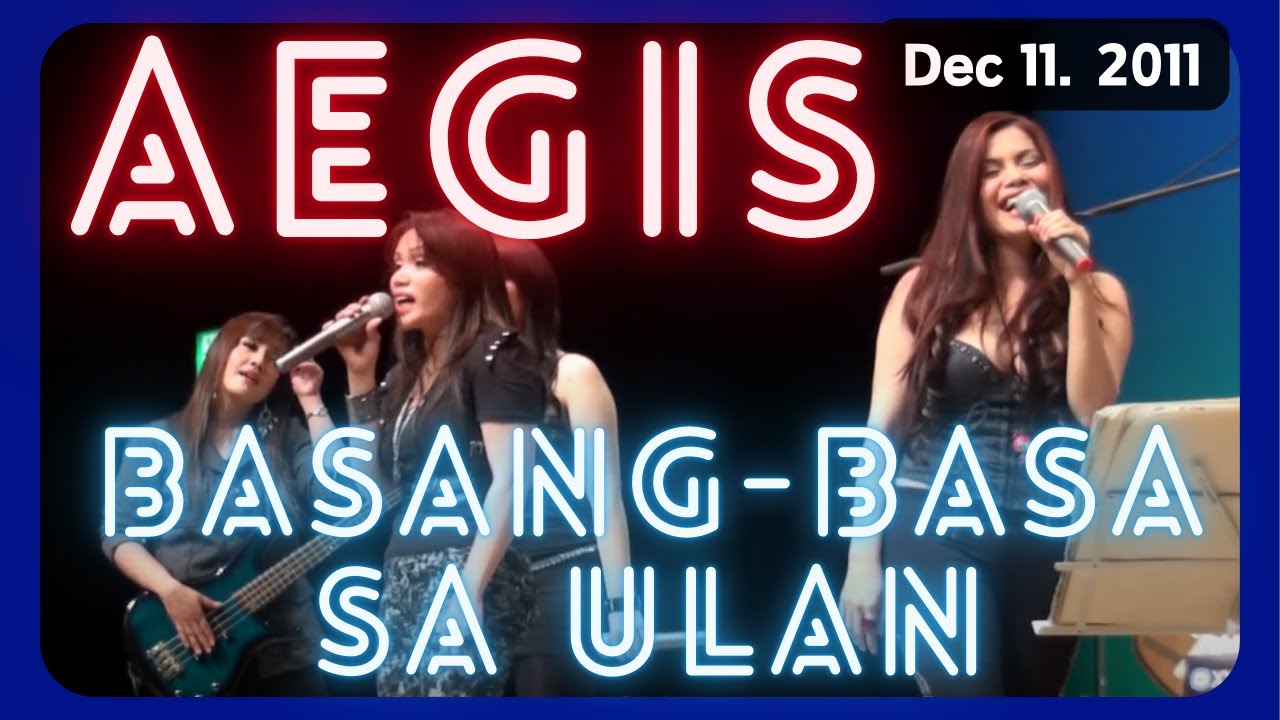 #AEGIS - "BASANG-BASA SA ULAN" - TOKYO JAPAN 2011-12-11 #Mercy Sunot ...