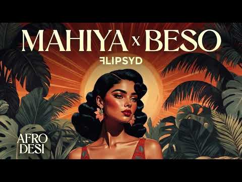 Mahiya x Beso // Afro Desi // Flipsyd 
