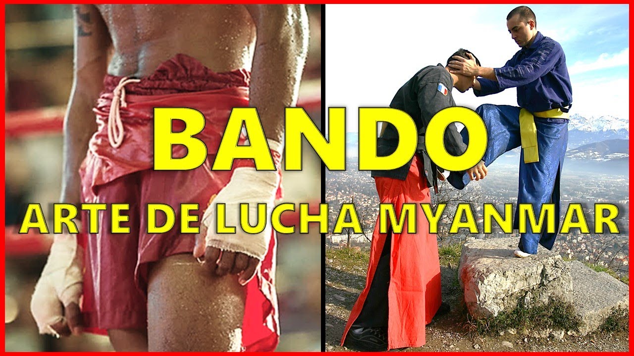 BANDO EL ARTE MARCIAL DEL GUERRERO BIRMANO - YouTube
