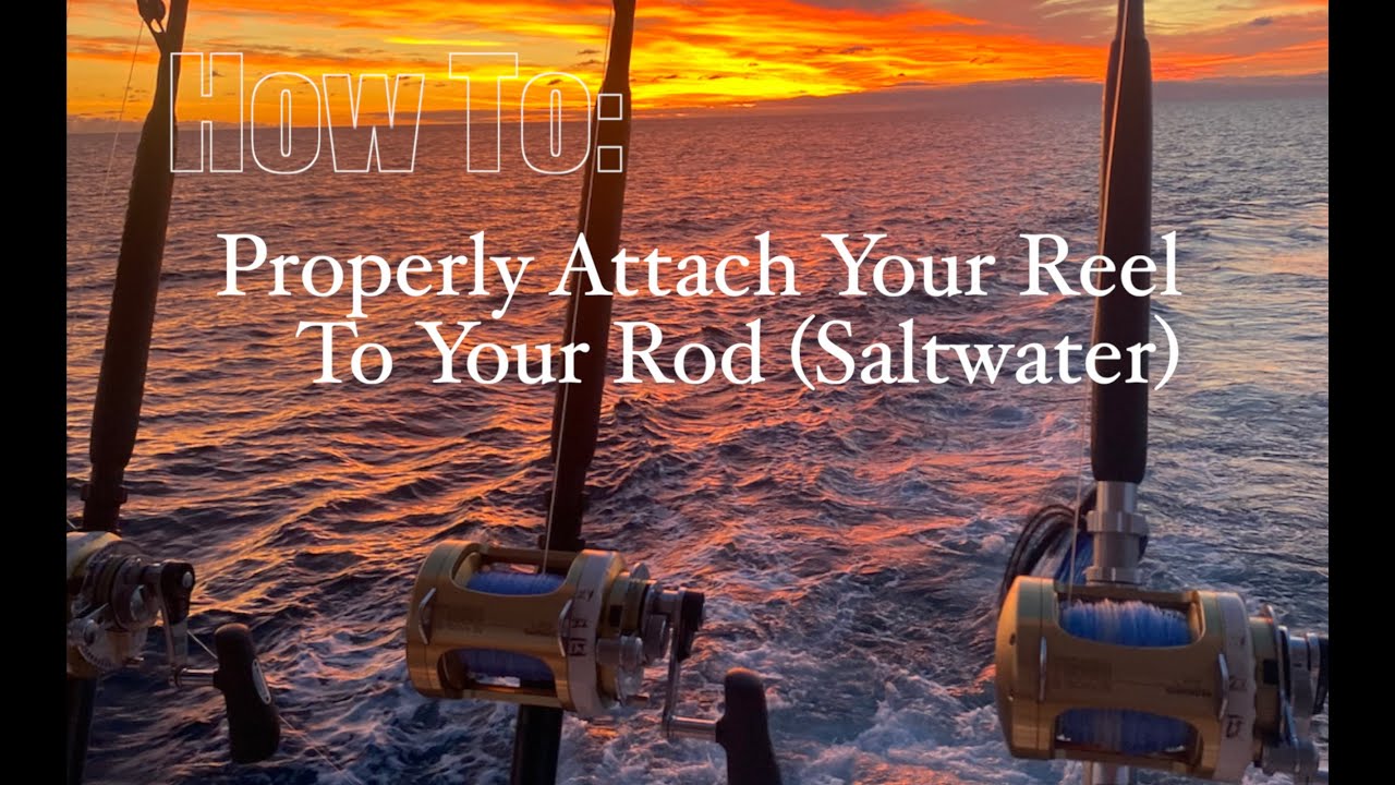 How To: Properly Secure Your Reel to your Rod - YouTube