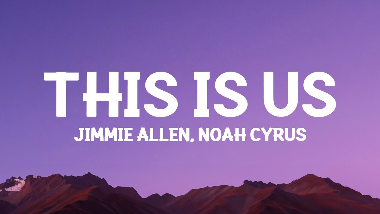 @jimmieallen & @noahcyrus - This Is Us (Lyrics) - YouTube