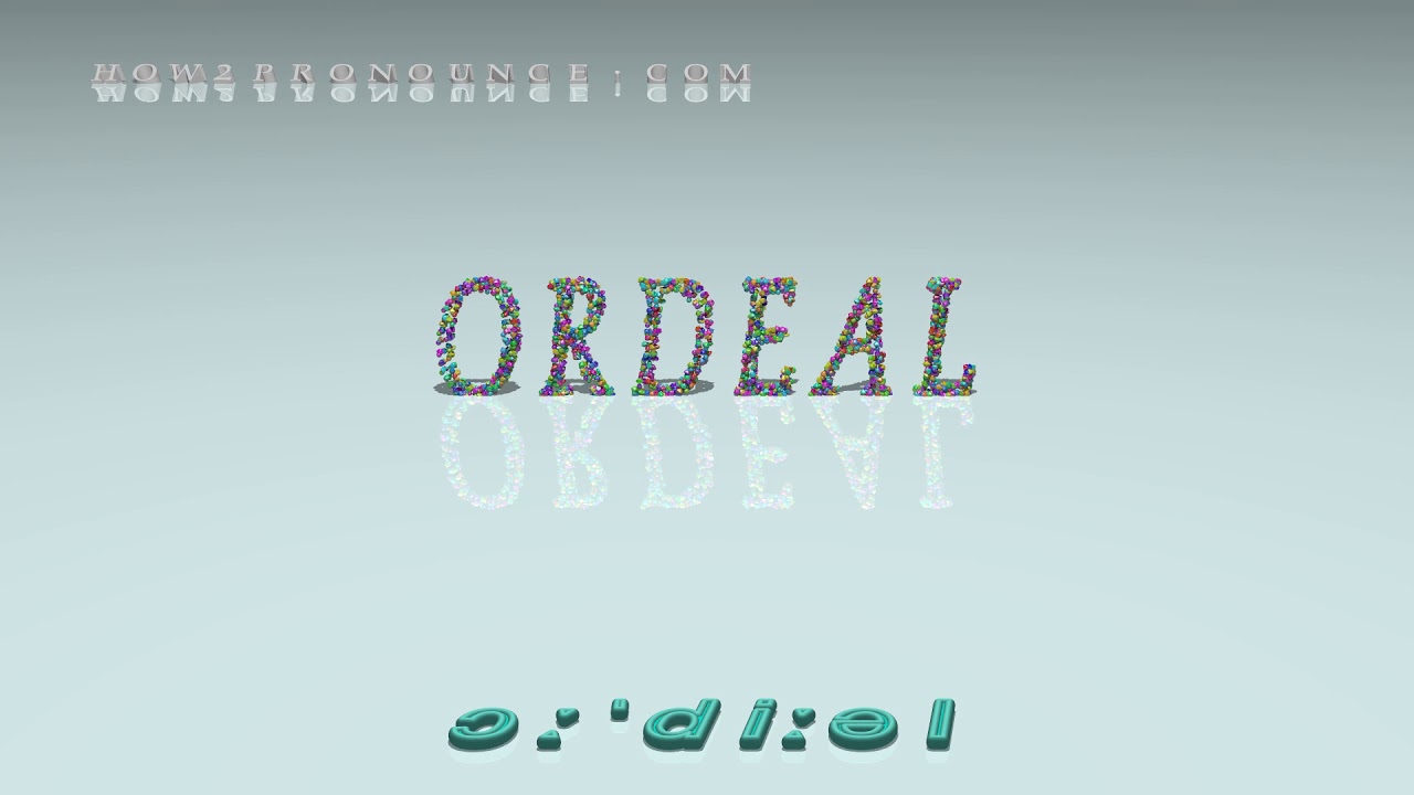 ordeal - pronunciation + Examples in sentences and phrases - YouTube