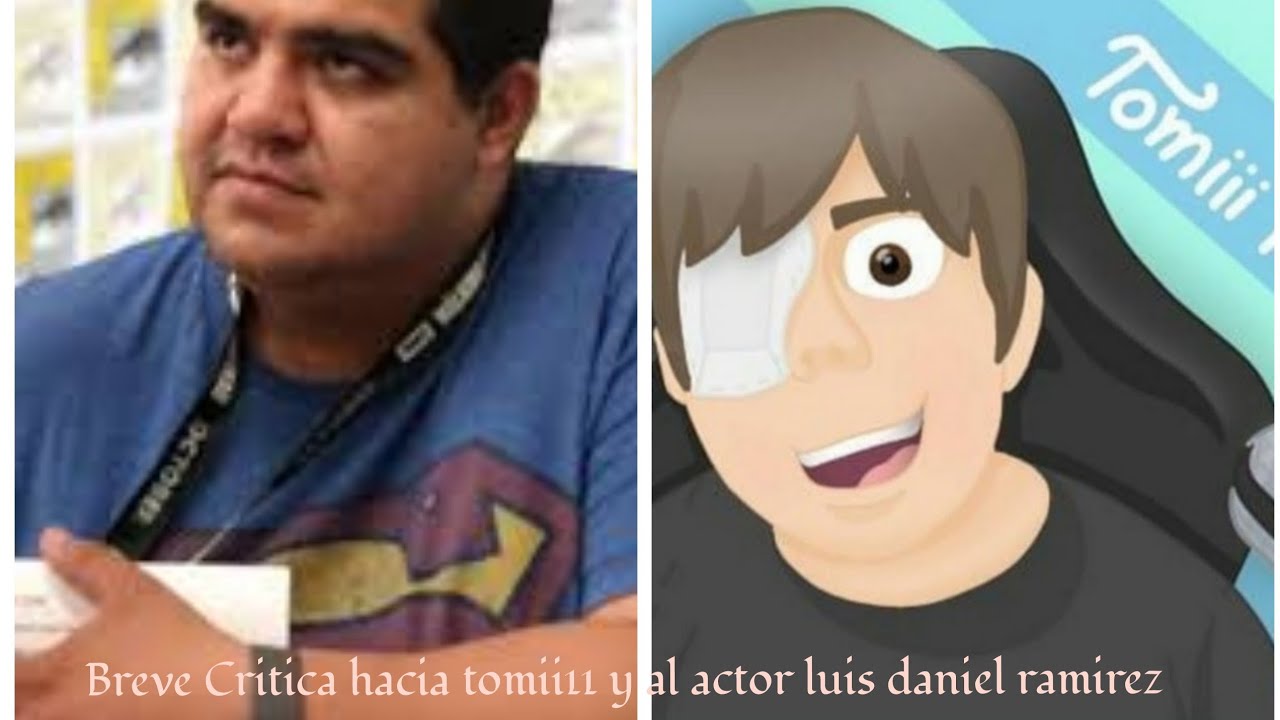 Critica Hacia Tomii11 (youtuber) y a luis daniel ramirez (Actor de Doblaje) - YouTube