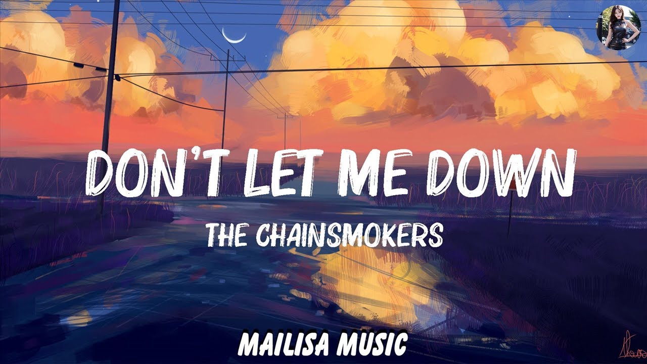 The Chainsmokers - Don't Let Me Down (Lyrics) ft. Daya | ZAYN & Sia ...