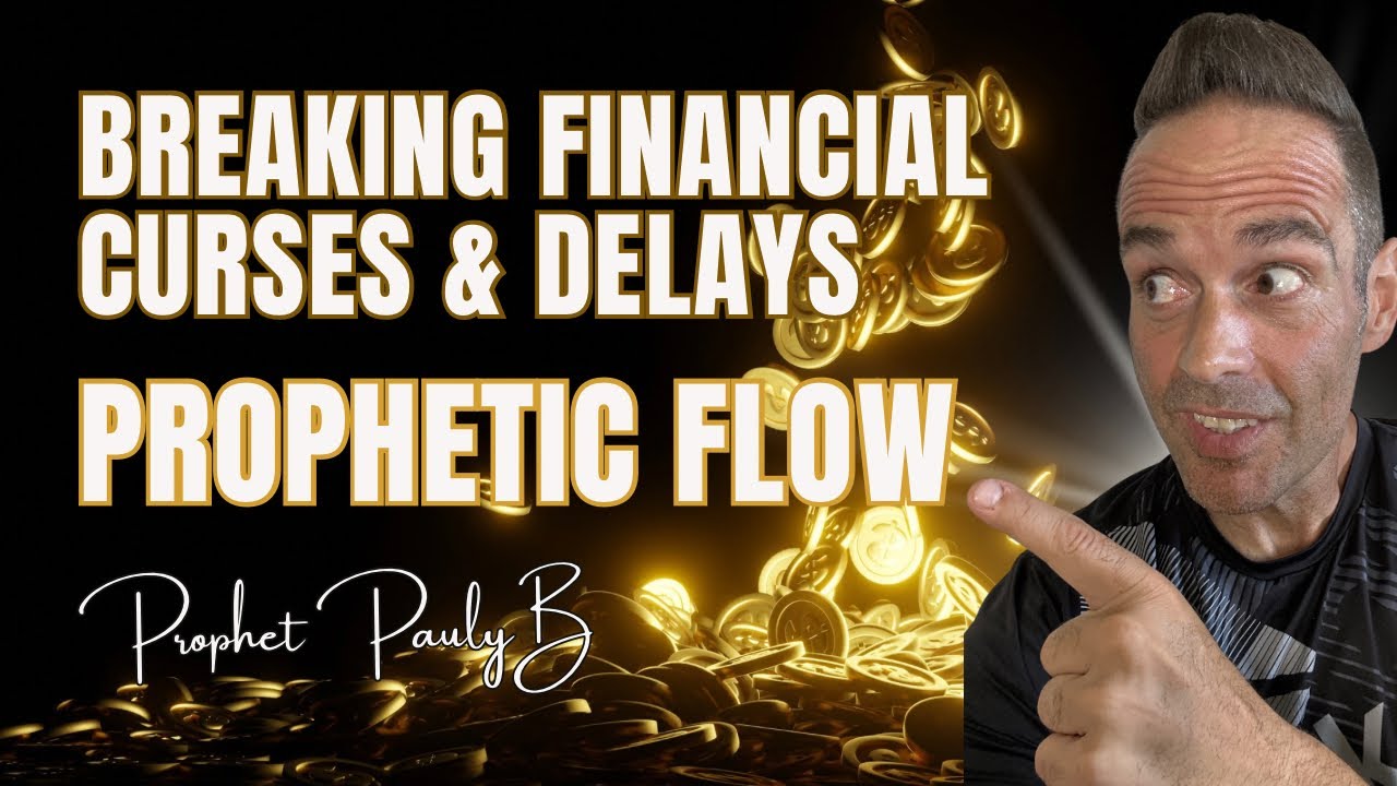 Breaking Financial Curses and Delays | Prophetic Flow | Prophet PaulyB - YouTube