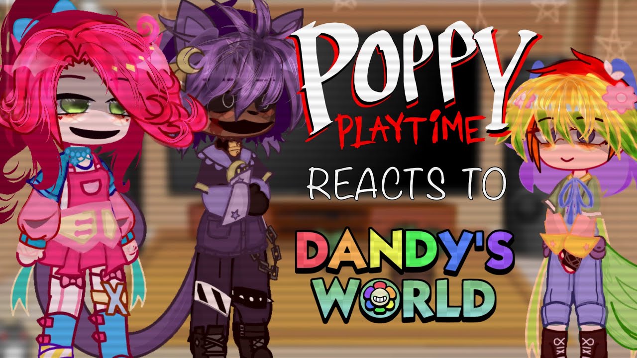 Poppy Playtime reacts to Dandy’s World || MY AU || 3/? || - YouTube