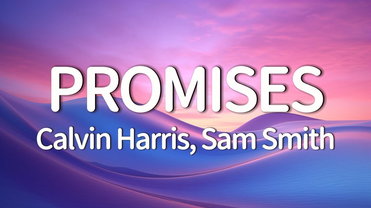 Calvin Harris, Sam Smith - Promises (Lyrics) - YouTube
