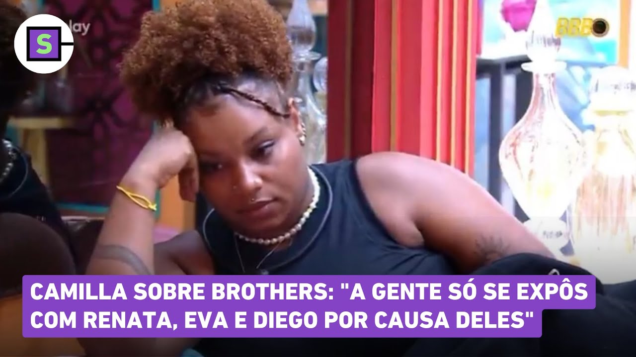 🔥BBB 25: Camilla sobre brothers: "A gente só se expôs com Renata, Eva e ...