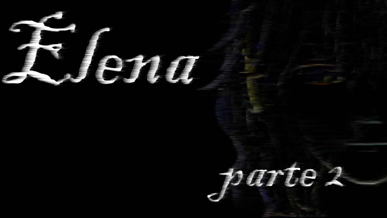 Elena parte 2/historia de terror - YouTube