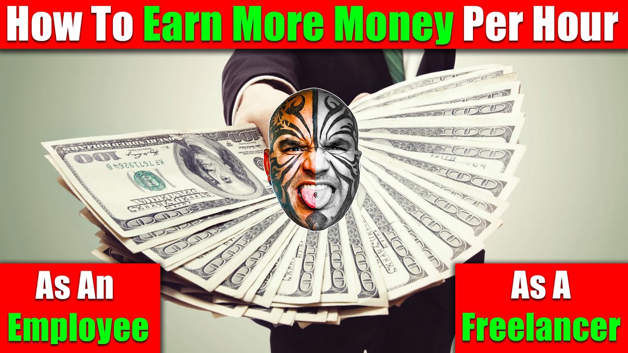 How To Earn More Money Per Hour As An Employee Or Freelancer - Video ...