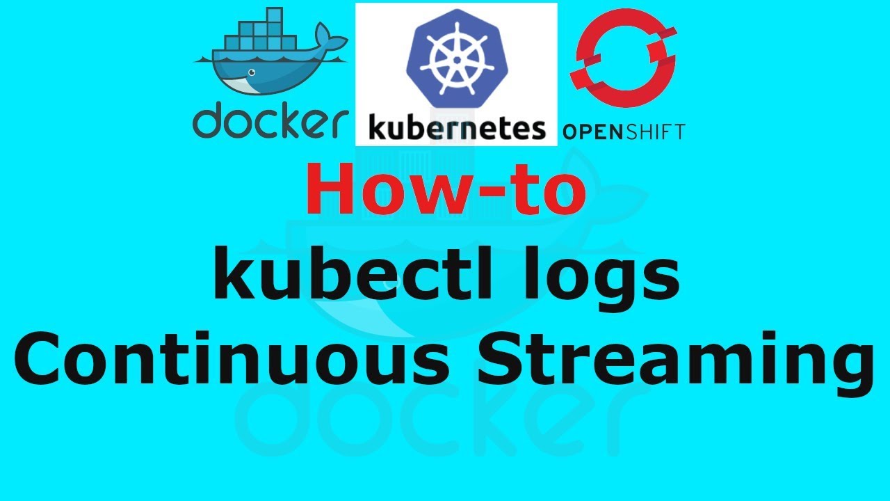 kubectl logs Continuous Streaming - YouTube