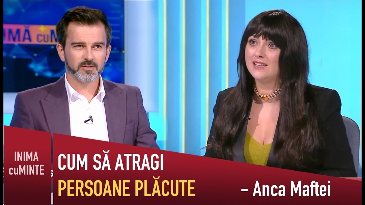 Cum sa atragi persoane placute - Anca Maftei & Daniel Cirt - INIMĂ ...