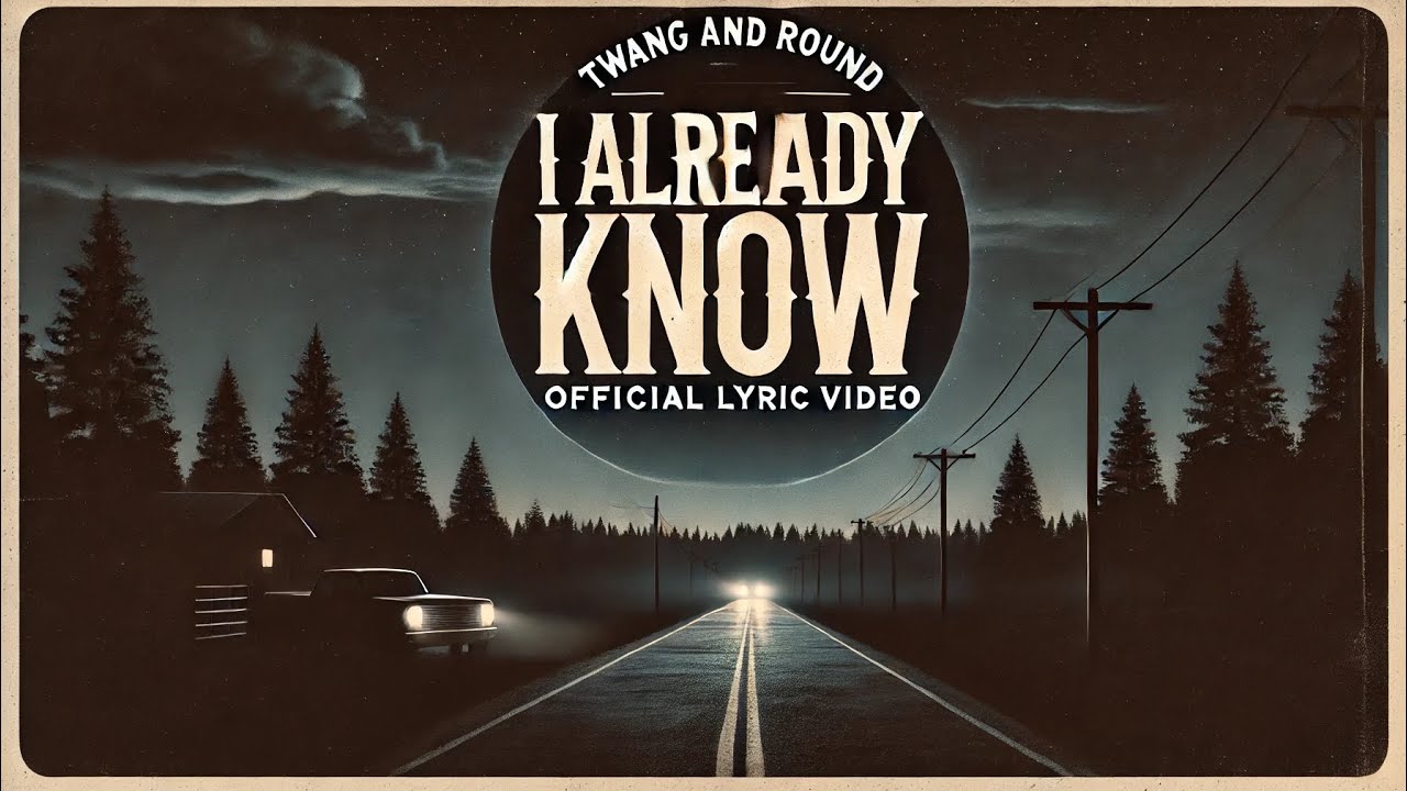 I Already Know (Lyric Video) - Twang and Round - YouTube
