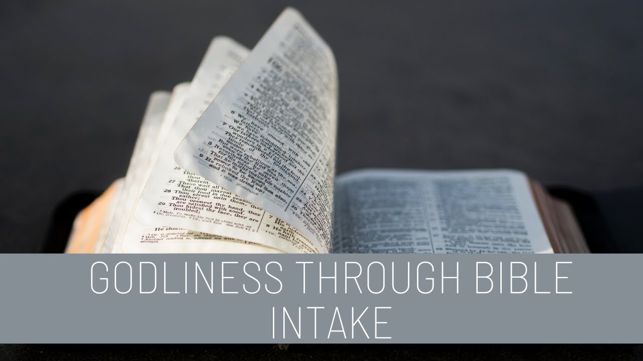 Godliness Through Bible Intake - YouTube